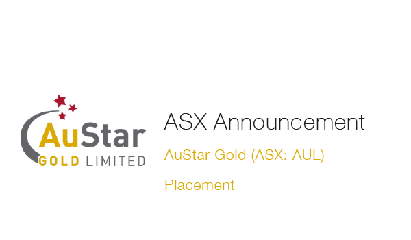 AuStar Gold (ASX: AUL) Placement