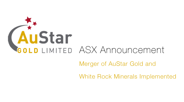 AuStar Gold (ASX: AUL) & White Rock (ASX: WRM) - Merger Implemented